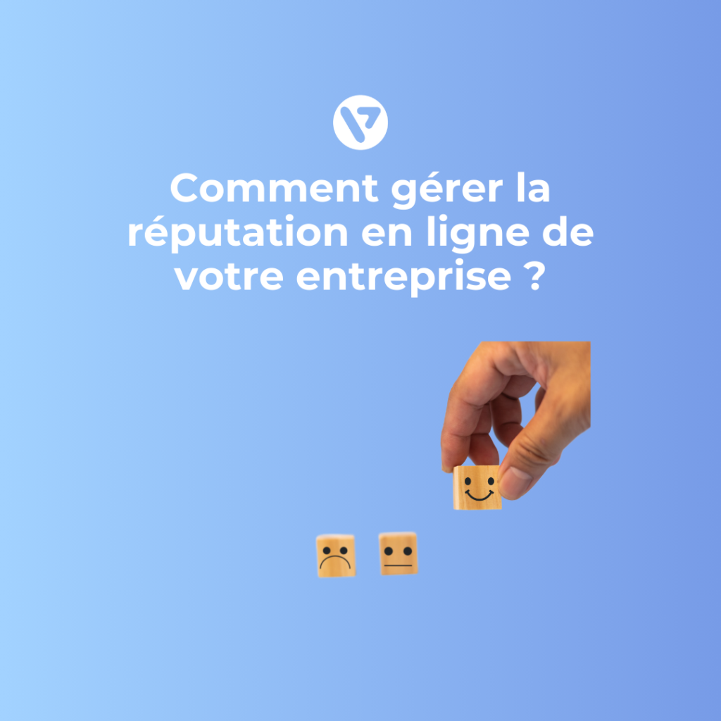 Comment gérer la réputation en ligne de votre entreprise ? – VIZUP
